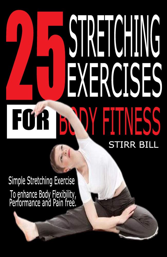 25 STRETCHING EXERCISES FOR BODY FITNESS: Simple Stretching Exercises ...