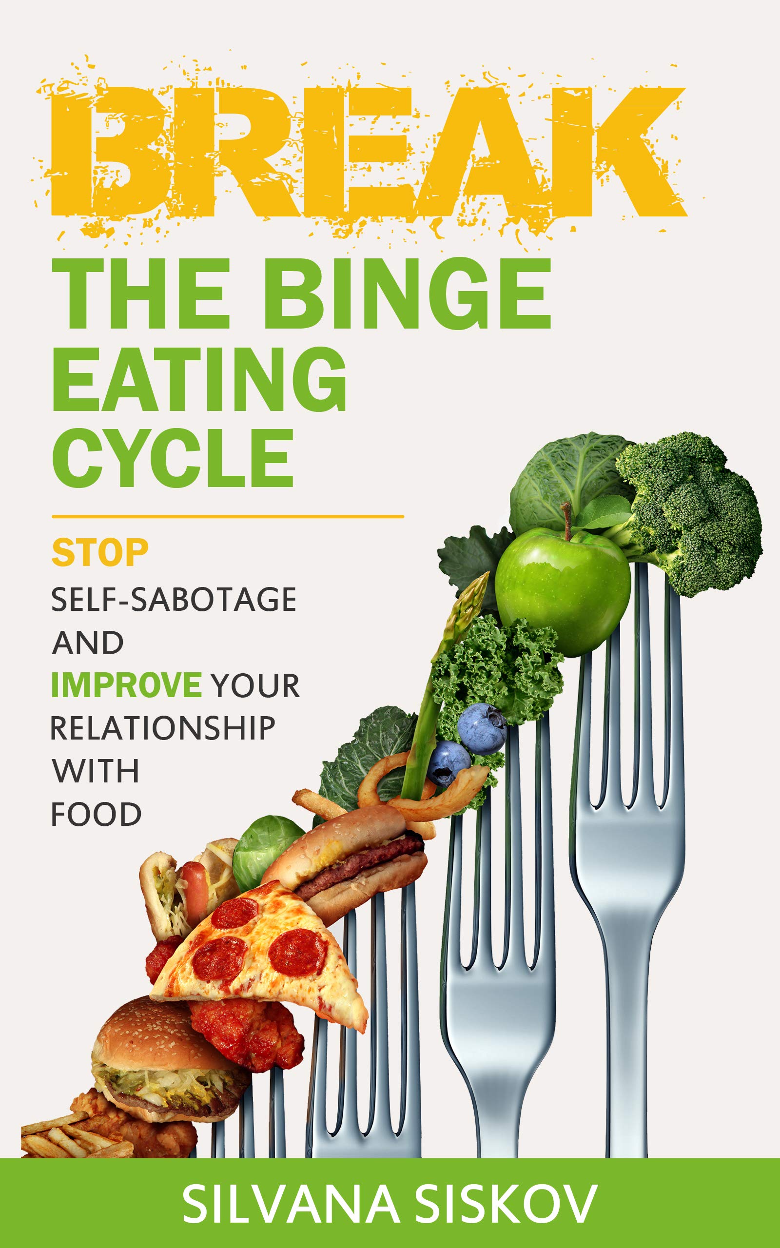 Break the Binge Eating Cycle: Stop Self-Sabotage and Improve Your ...