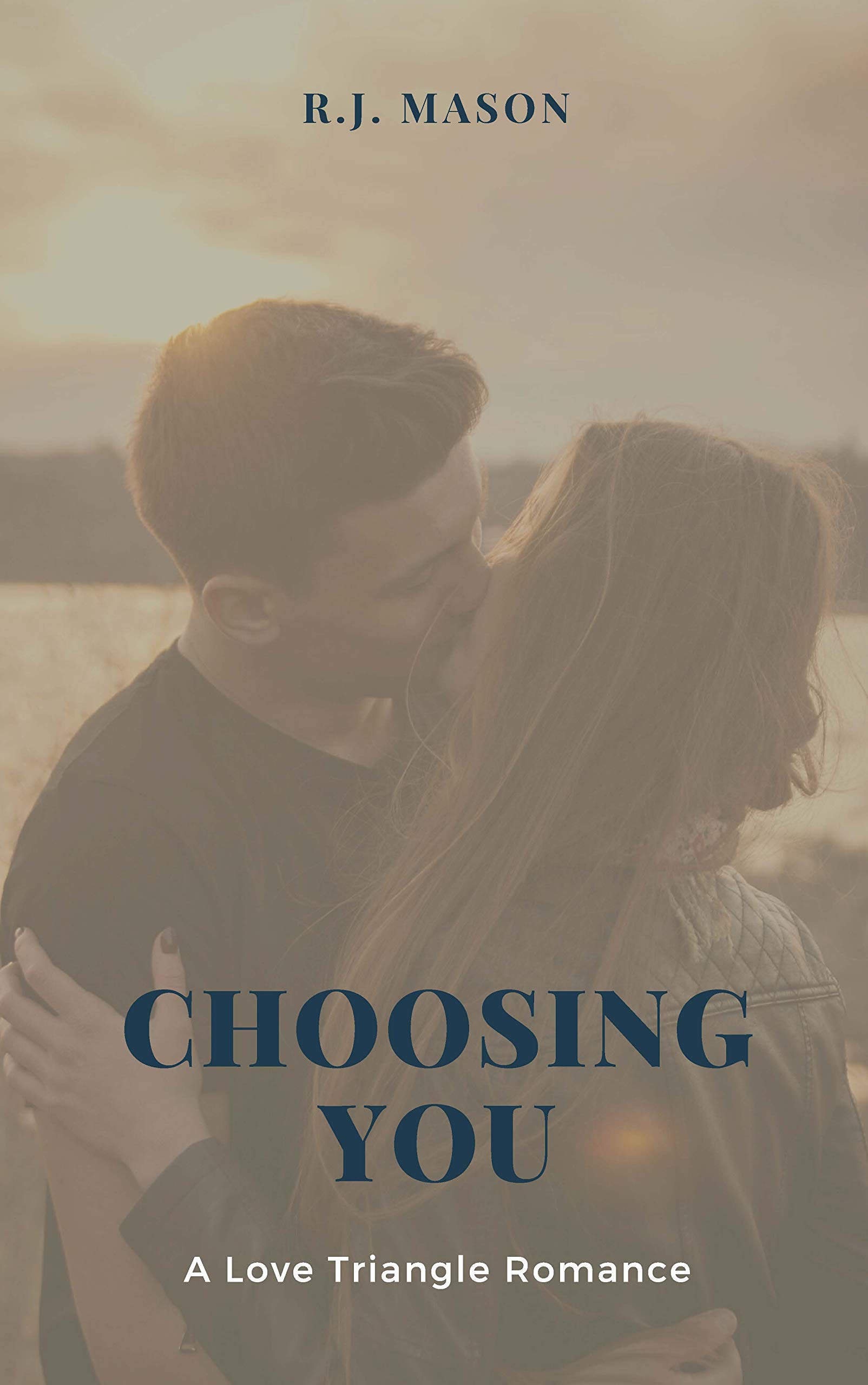 Choosing You: A Love Triangle Novel by R.J. Mason | Goodreads