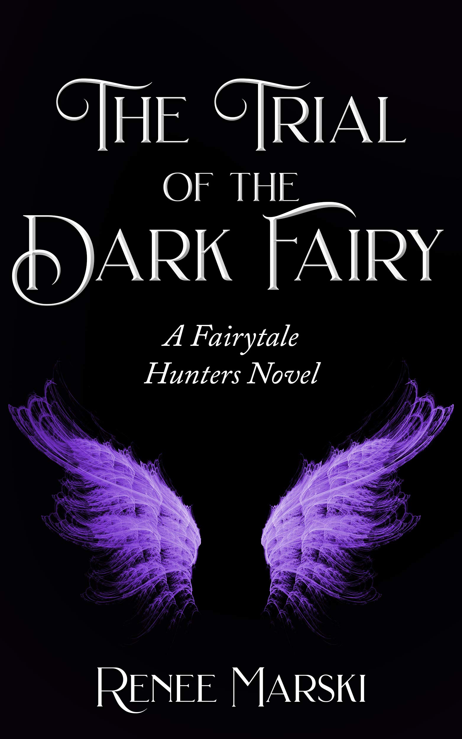 The Trial of the Dark Fairy: A Fairytale Hunters Novel by Renee Marski ...