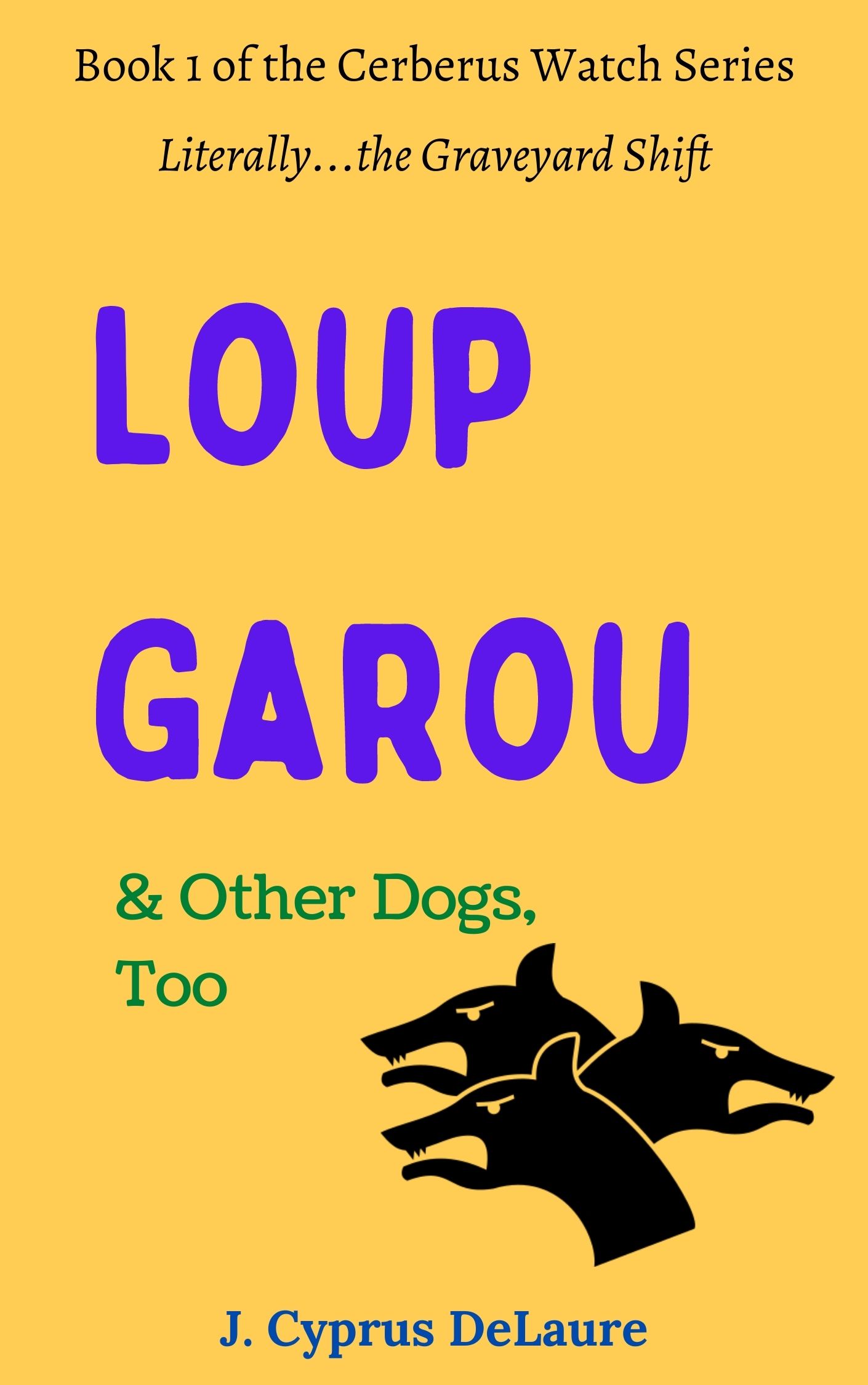 Loup Garou and Other Dogs, Too (C-Watch Book #1) by J. Cyprus DeLaure ...