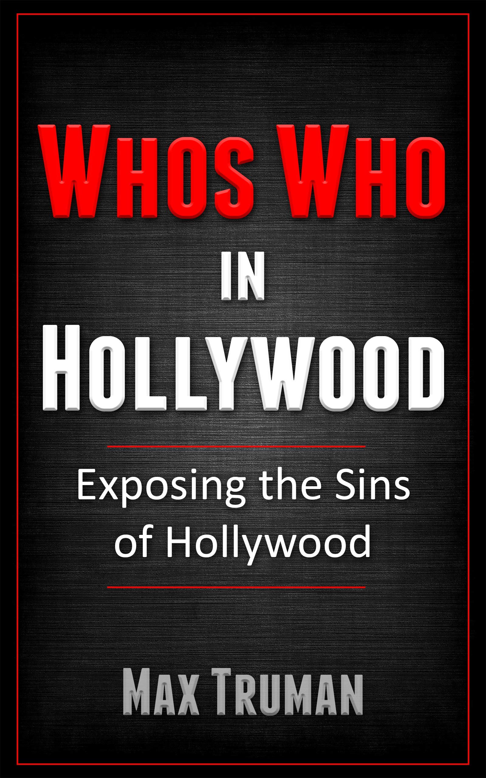 Whos Who in Hollywood : Exposing the SINS of Hollywood. by Max Truman ...