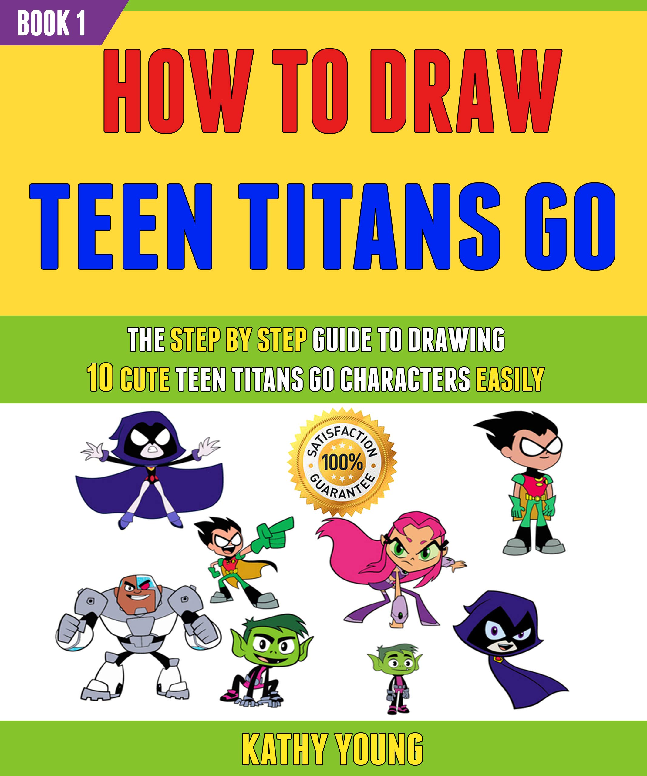 How To Draw Teen Titans Go: The Step By Step Guide To Drawing 10 Cute ...