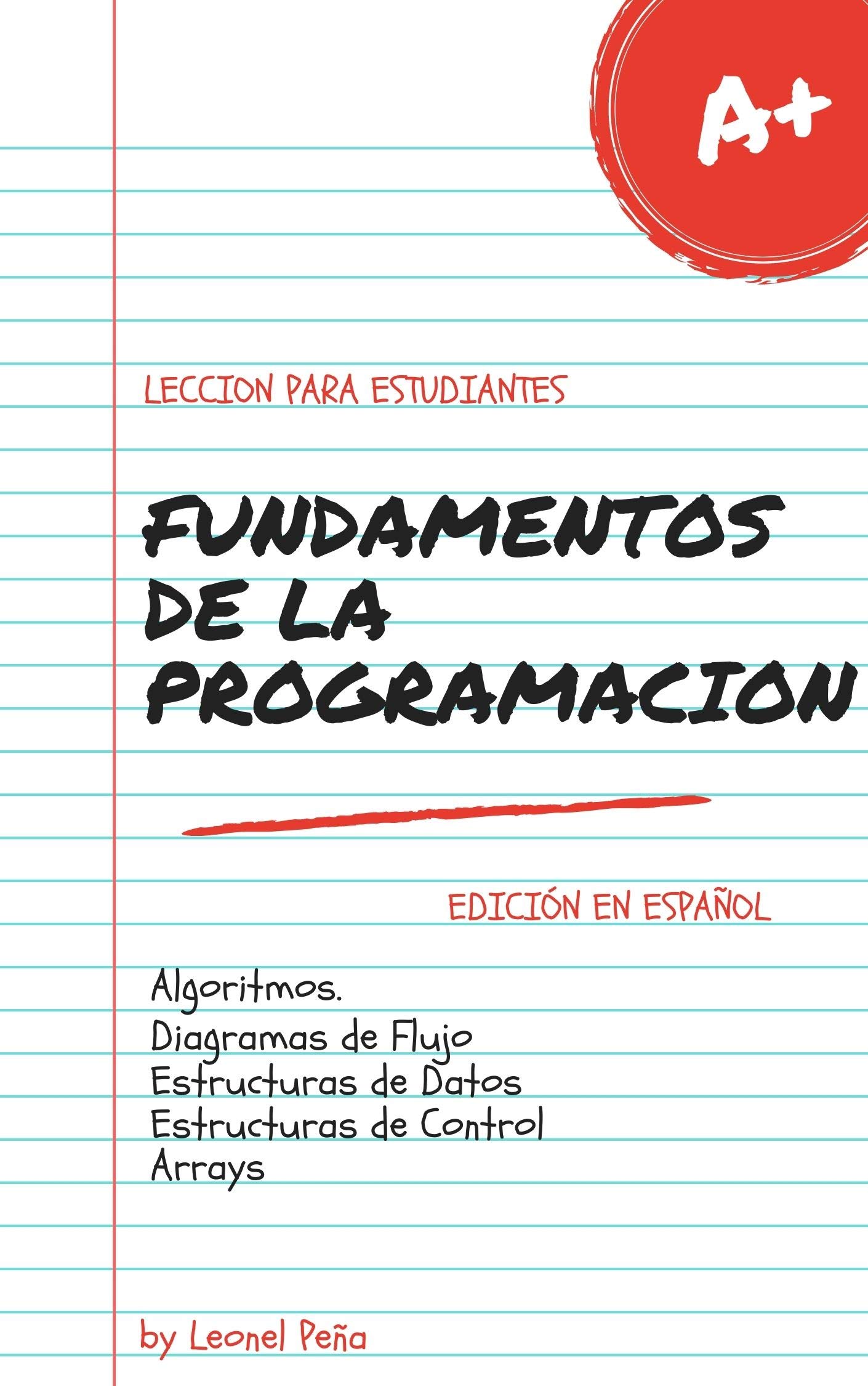 FUNDAMENTOS DE LA PROGRAMACION: Escrito para Estudiantes by Leonel Peña ...