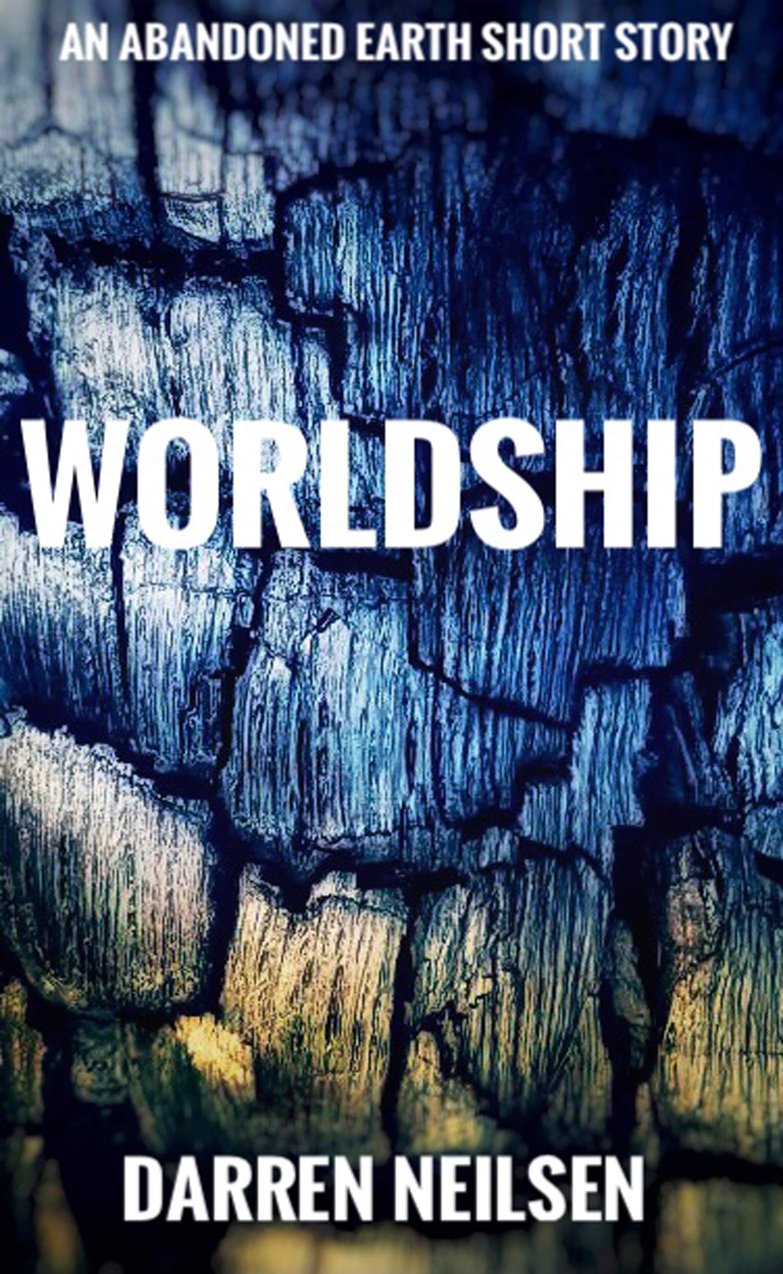 Worldship: An Abandoned Earth Short Story by Darren Neilsen | Goodreads