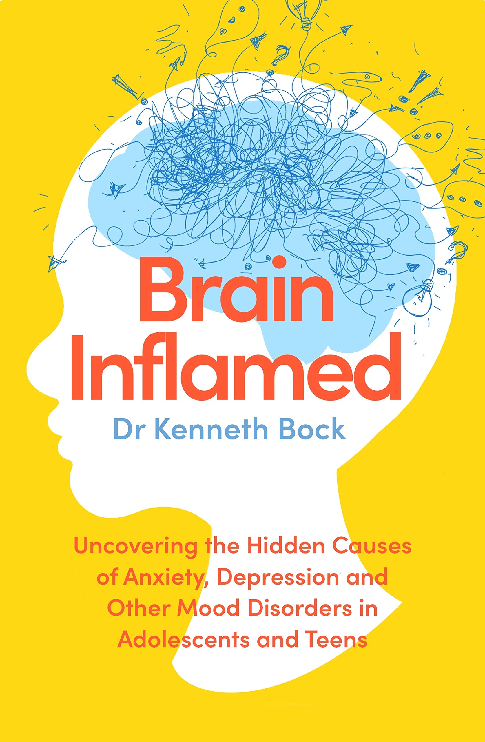 Brain Inflamed: Uncovering the hidden causes of anxiety, depression and ...