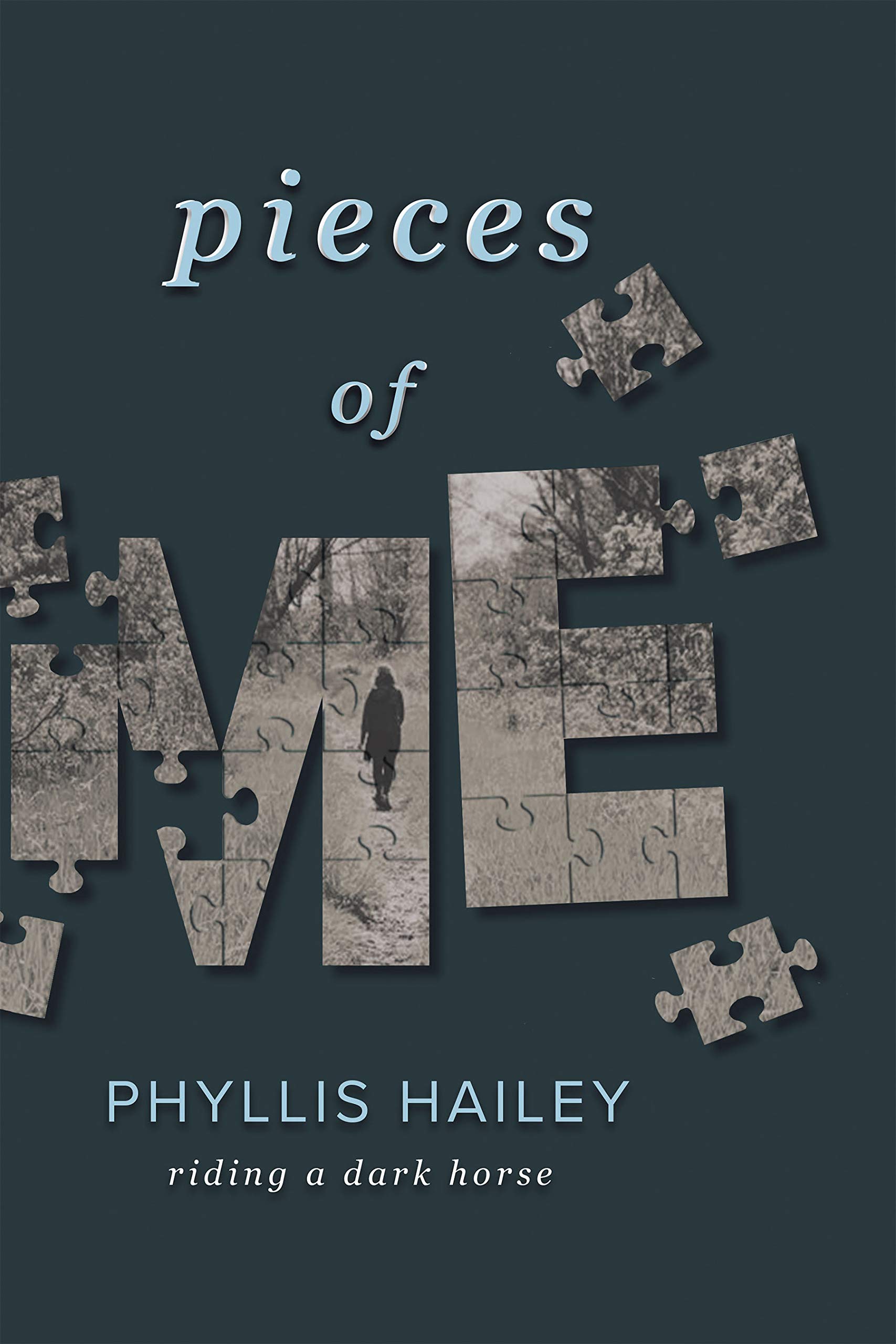 Pieces of Me: Riding a Dark Horse by Phyllis Hailey | Goodreads