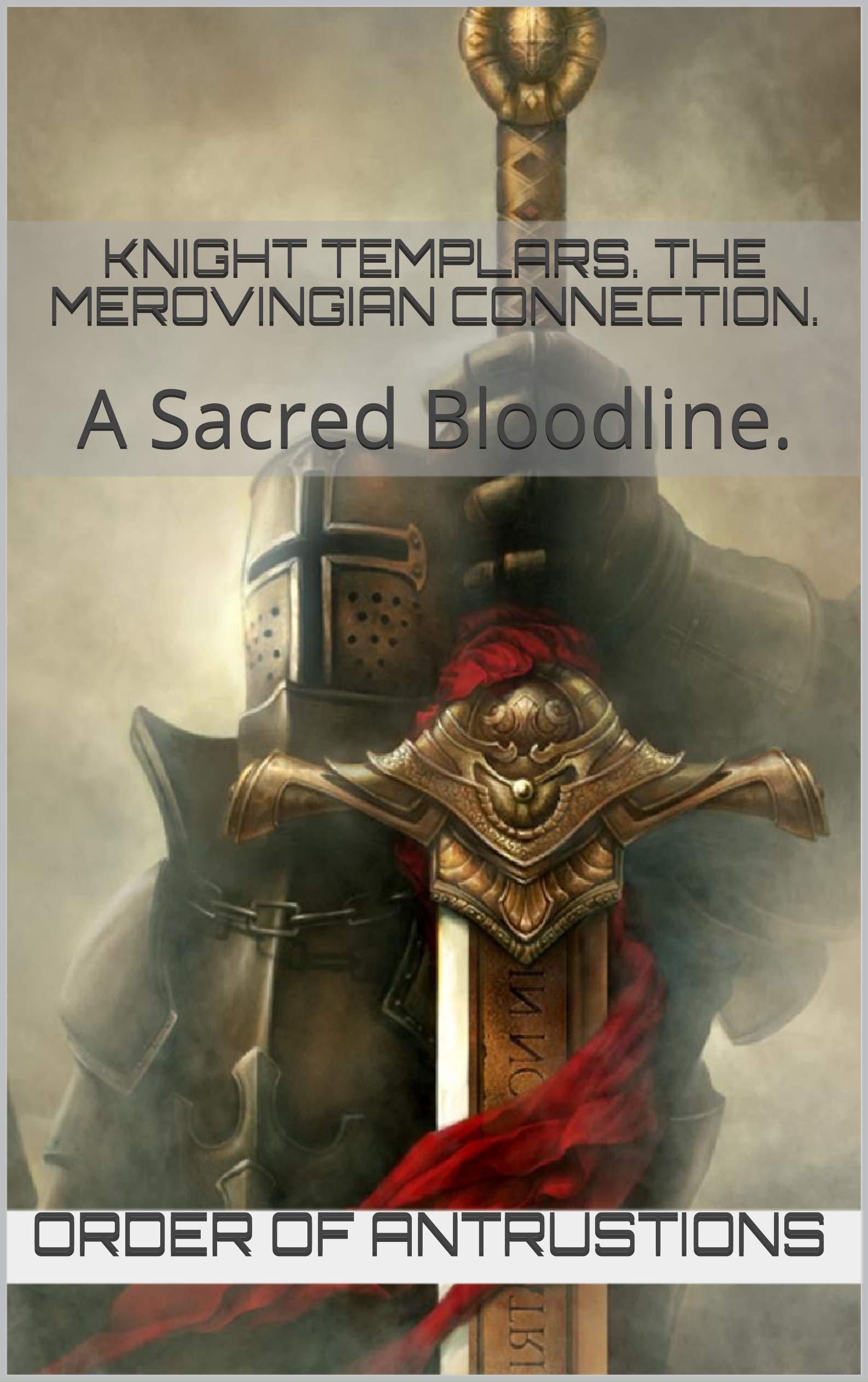 Knight Templars The Merovingian Connection: A Sacred Bloodline by Order ...