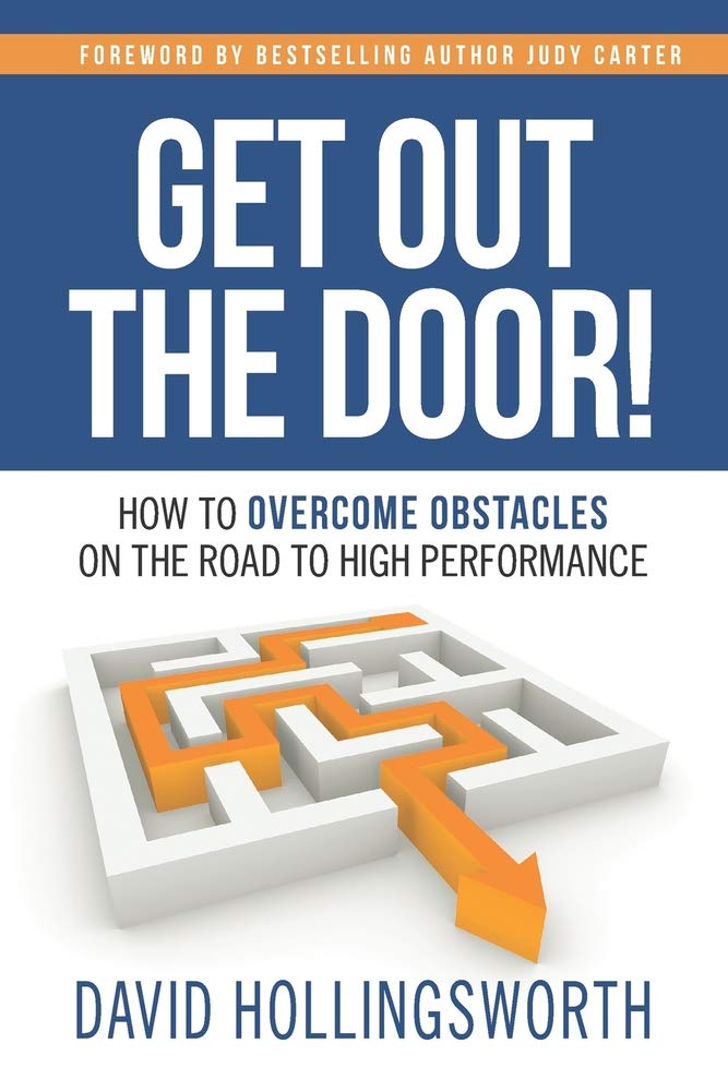 Get Out the Door!: How To Overcome Obstacles On The Road To High ...