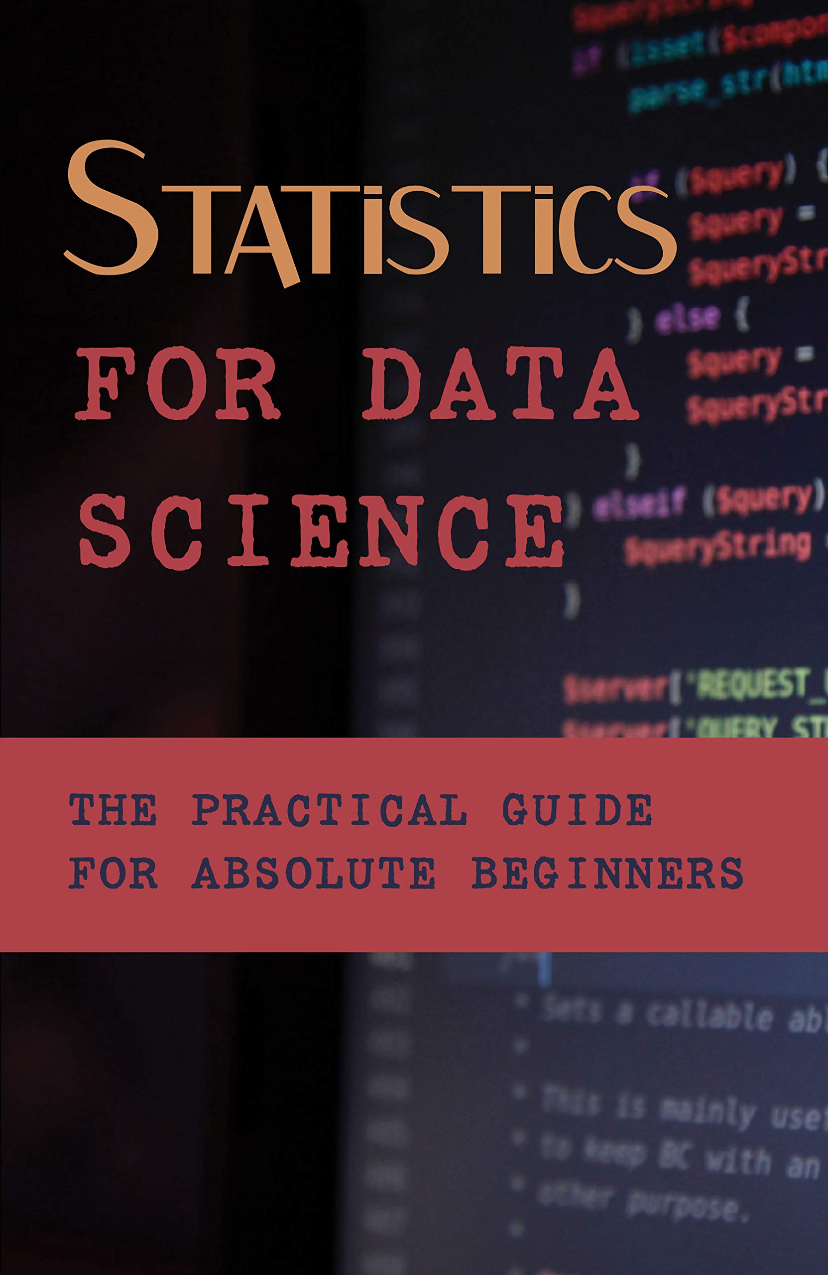 Statistics For Data Science: The Practical Guide For Absolute Beginners ...