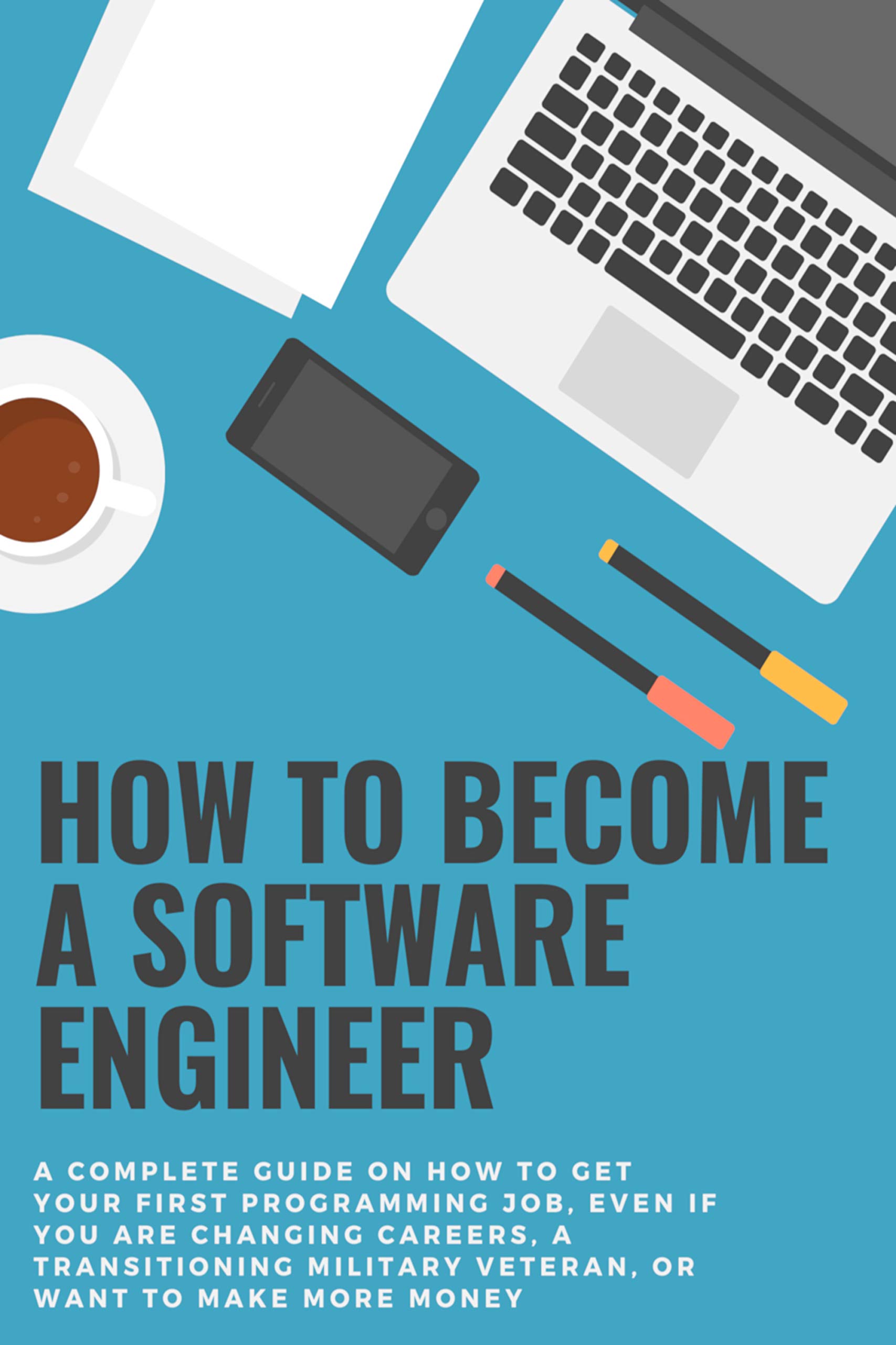 How to become a Software Engineer: A complete guide on how to get your ...