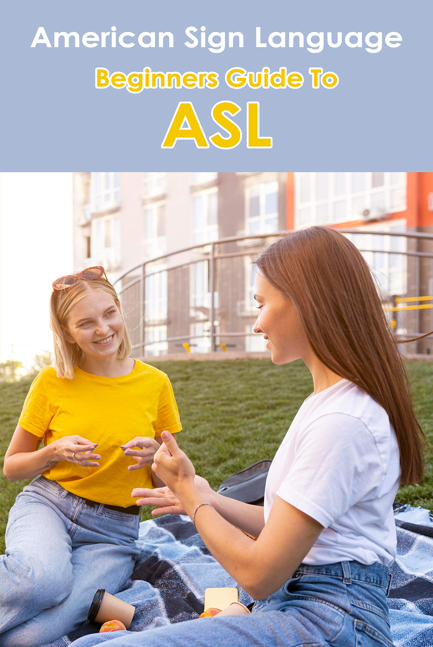 American Sign Language: Beginners Guide To ASL: History Of American ...