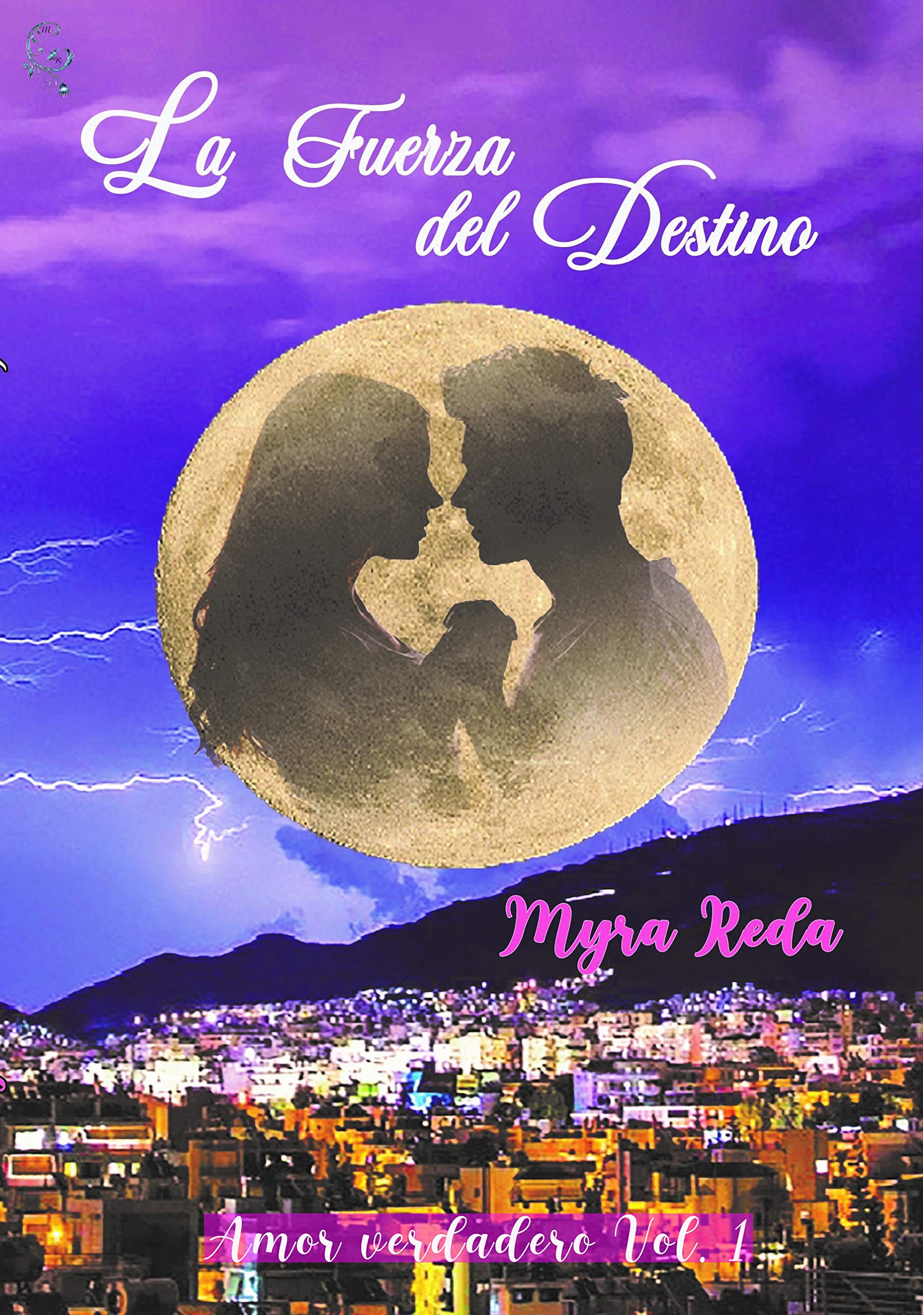 La Fuerza del Destino (Amor verdadero #1) by Myra Reda | Goodreads