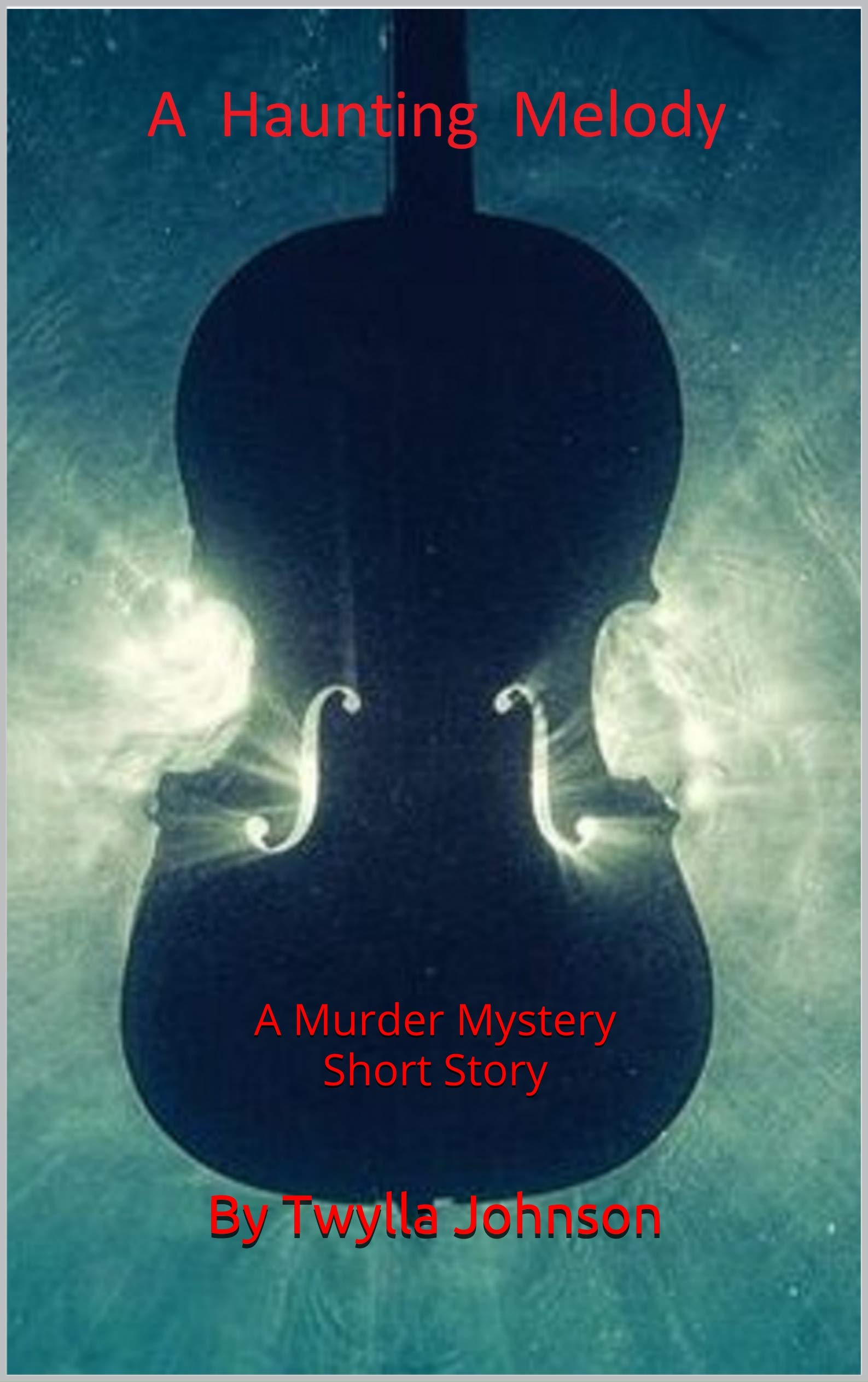 A Haunting Melody: A Murder Mystery Short Story by Twylla Johnson ...