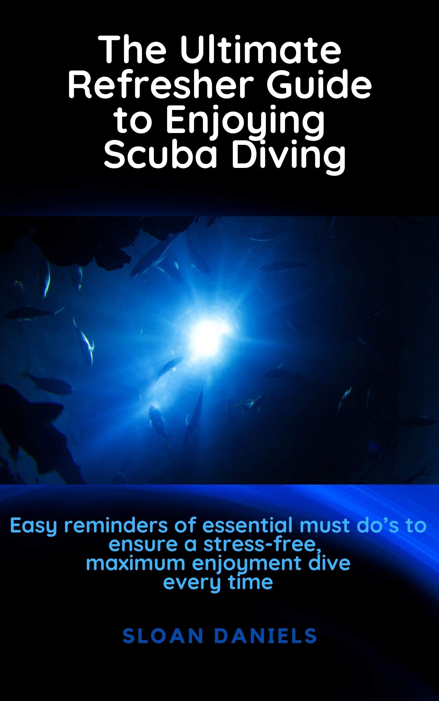 The Ultimate Refresher Guide to Enjoying Scuba Diving: Easy reminders ...