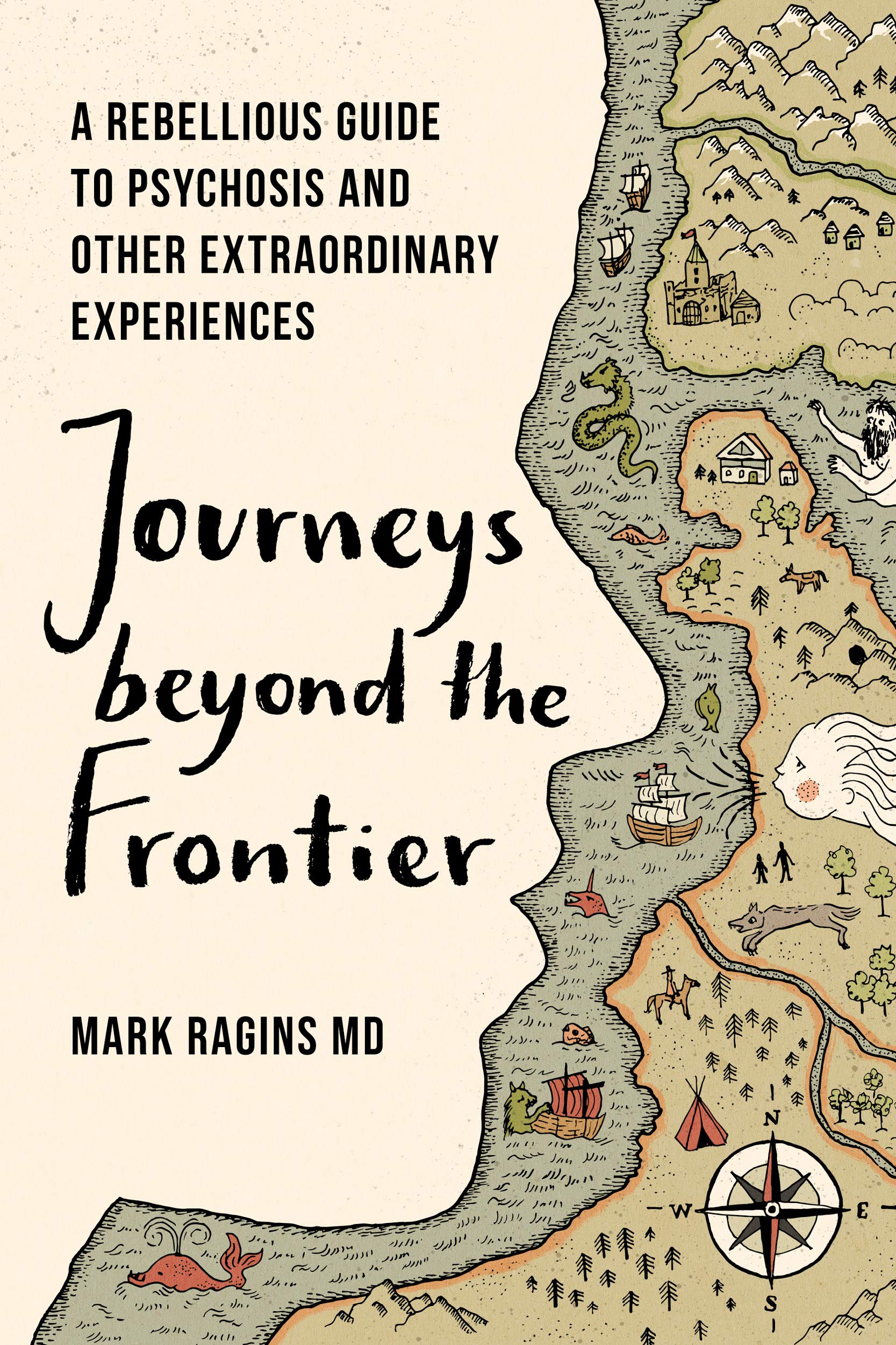 Journeys Beyond the Frontier : A Rebellious Guide to Psychosis and ...