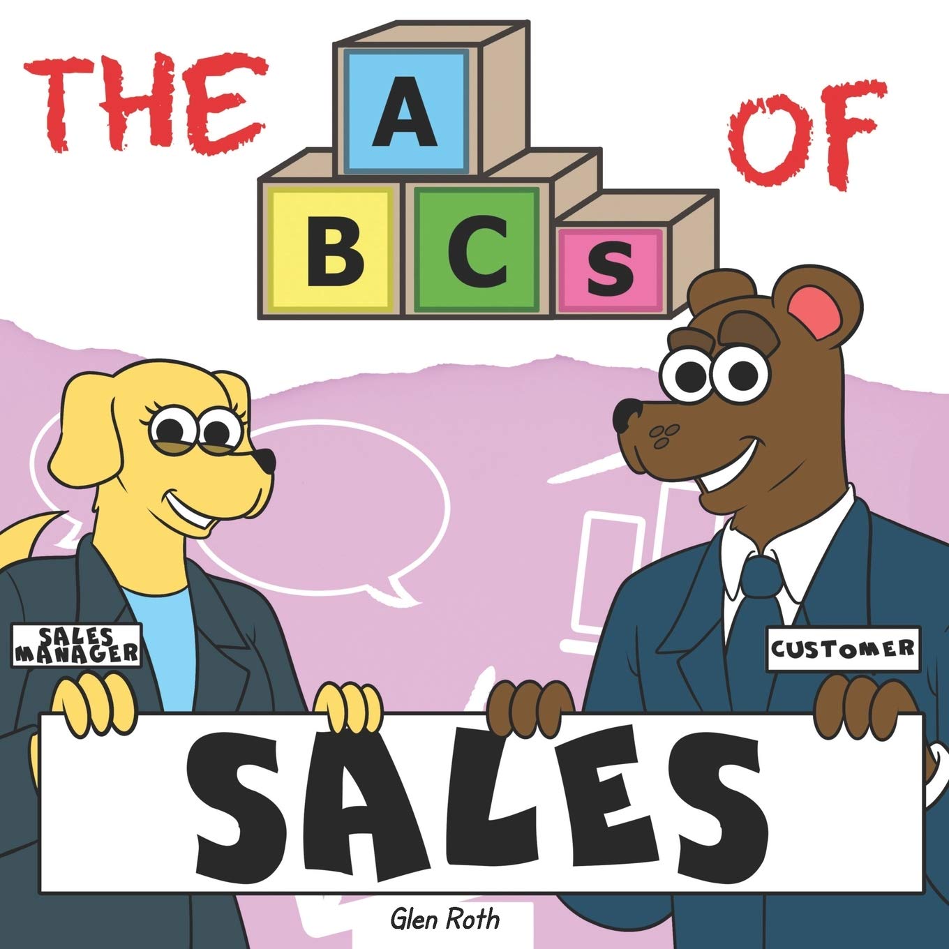 The ABCs of Sales: By Real Salespeople, For Future Salespeople by Glen ...