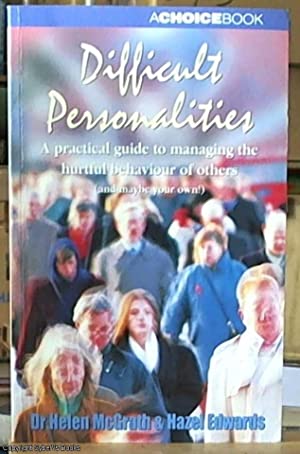 Difficult Personalities: A Practical Guide to Managing the Hurtful ...