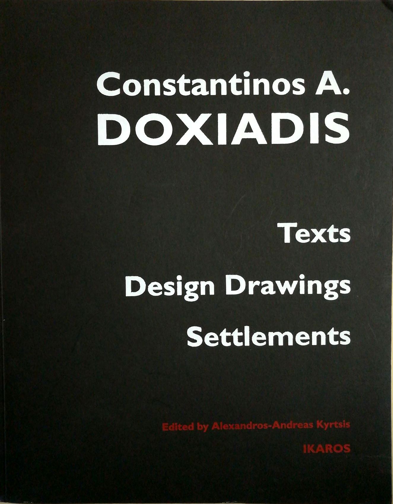 Constantinos A. Doxiadis: Texts, Design Drawings, Settlements by ...