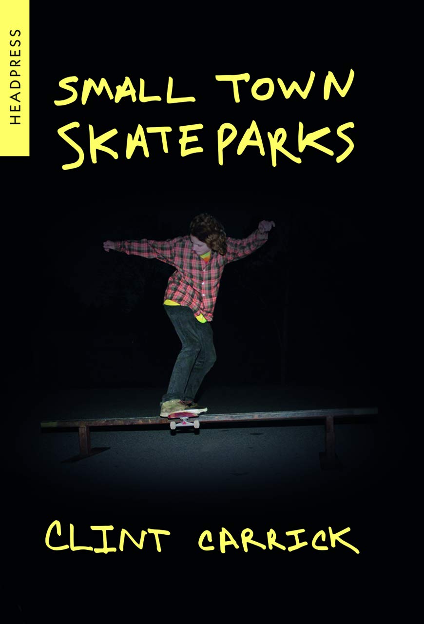 Small Town Skateparks by Clint Carrick | Goodreads