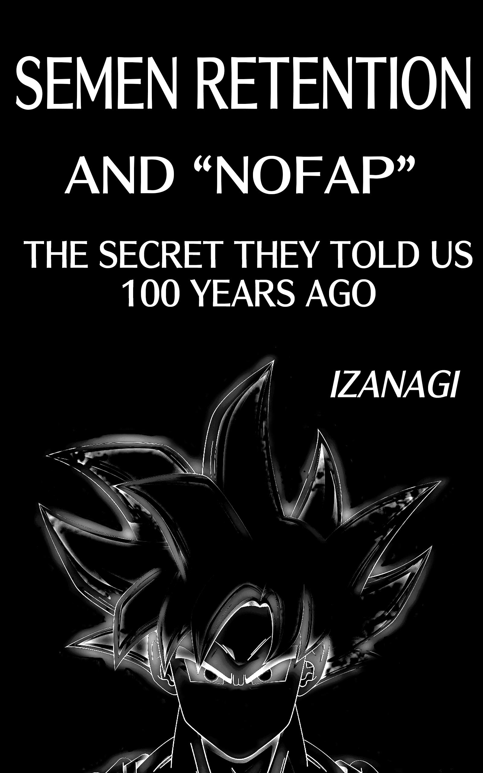 Semen Retention And Nofap - The Secret They Told Us 100 Years Ago by ...