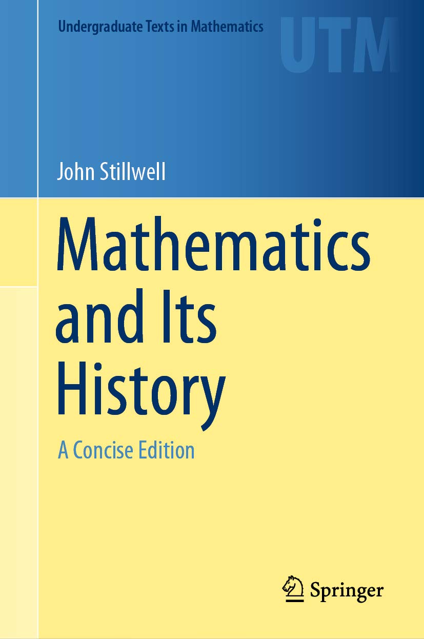 Mathematics and Its History: A Concise Edition by John Stillwell ...