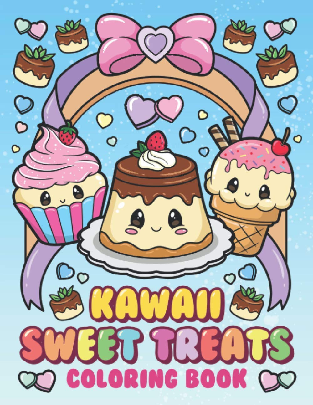 Kawaii Sweet Treats Coloring Book: Cute Dessert, Cupcake, Donut, Candy ...