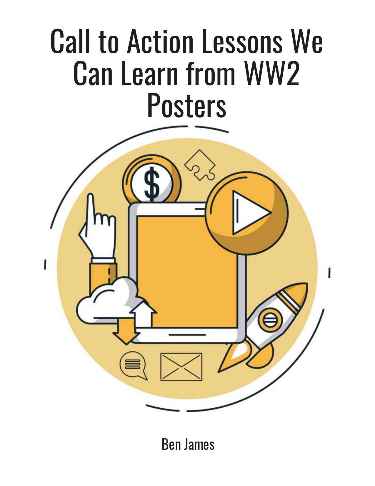 Call to Action Lessons You Can Learn from WW2 Posters by Ben James ...