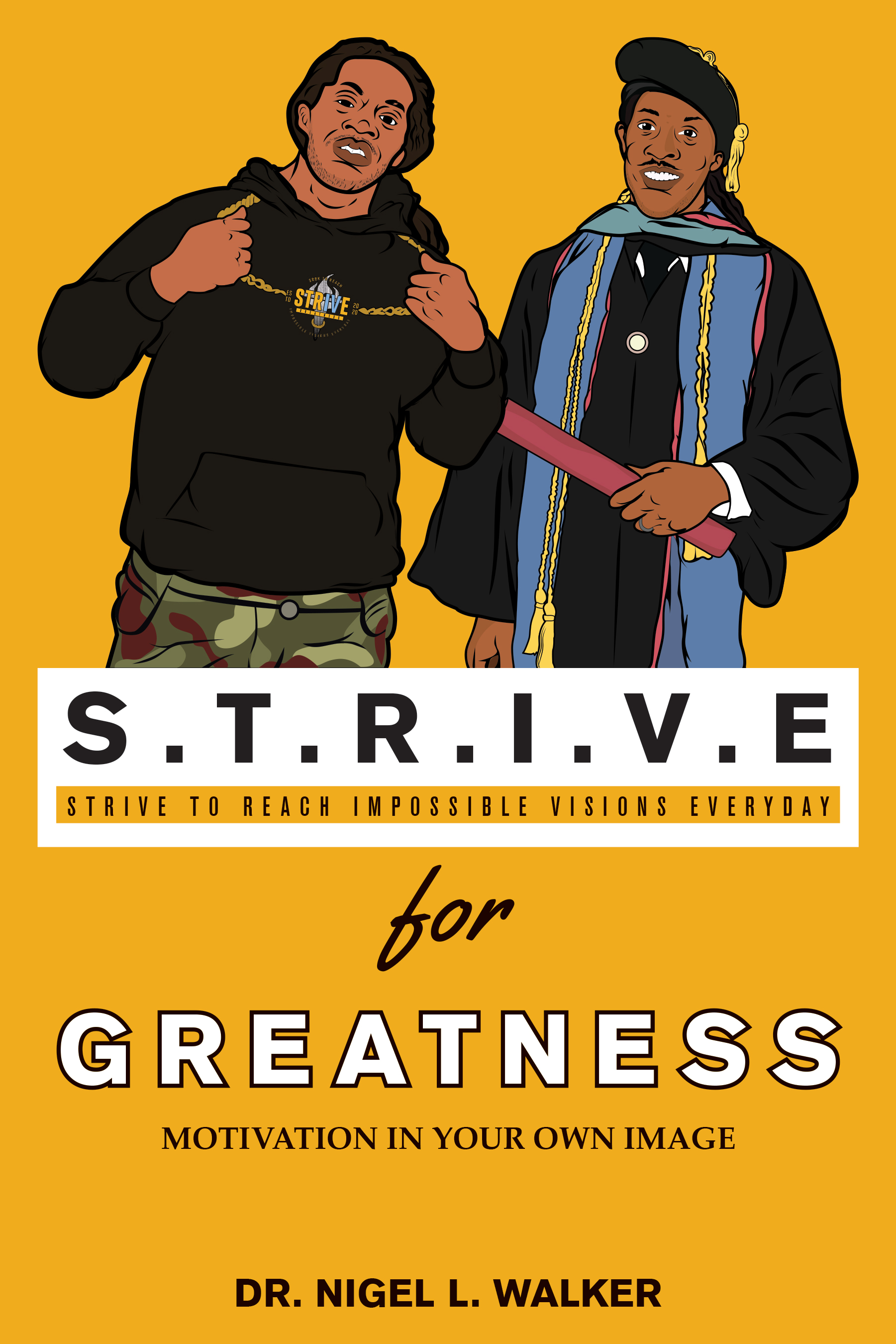 STRIVE for Greatness: Motivation in Your Own Image by Nigel L. Walker ...