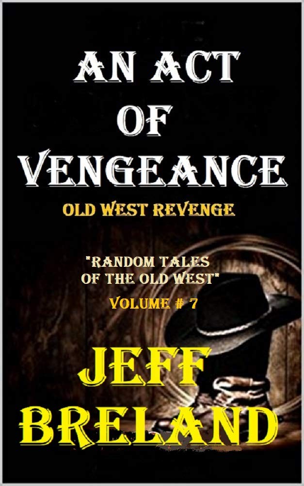 An Act of Vengeance : Old West Revenge: "Random Tales of the Old West ...