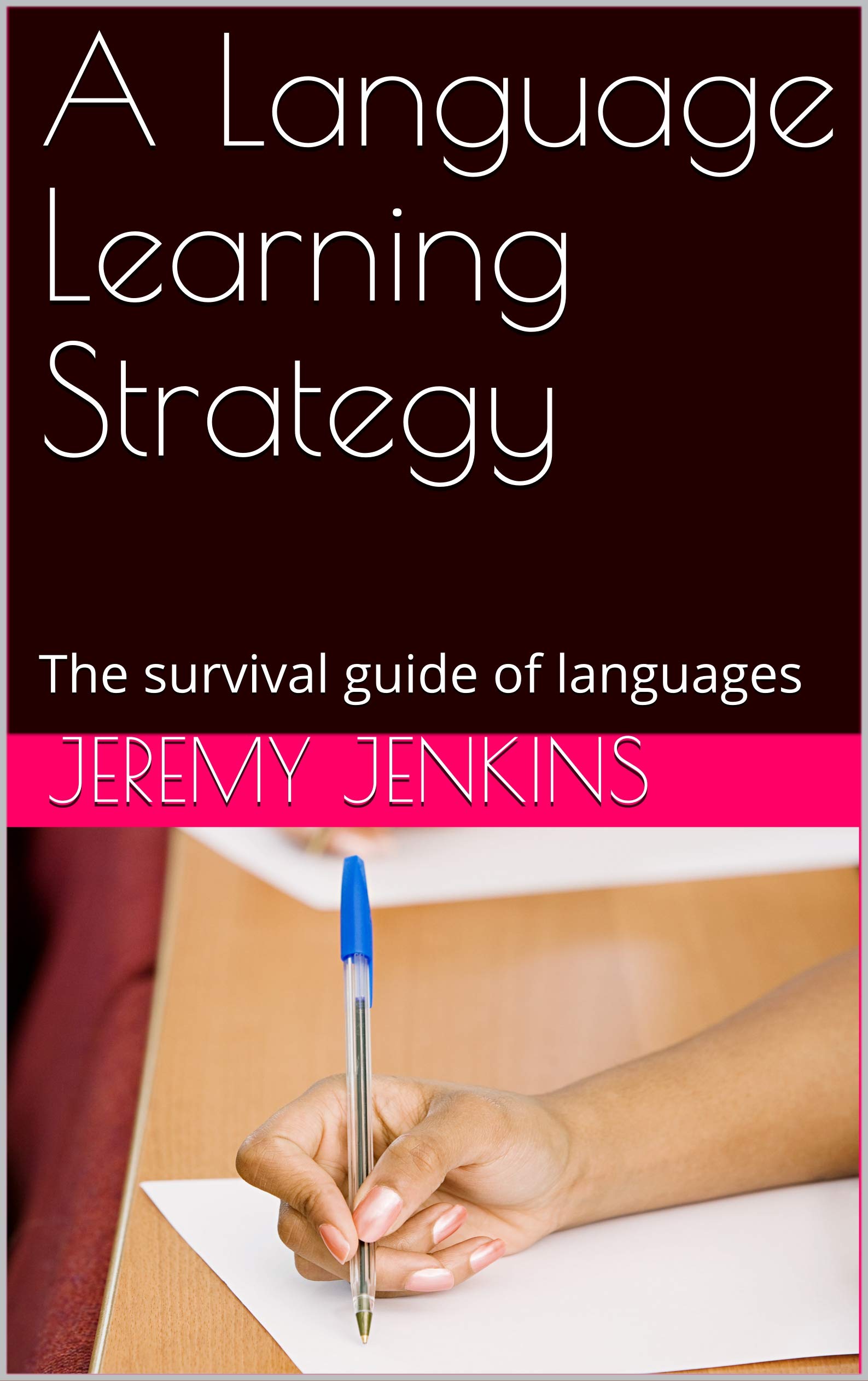 A Language Learning Strategy: The survival guide of languages by Jeremy ...