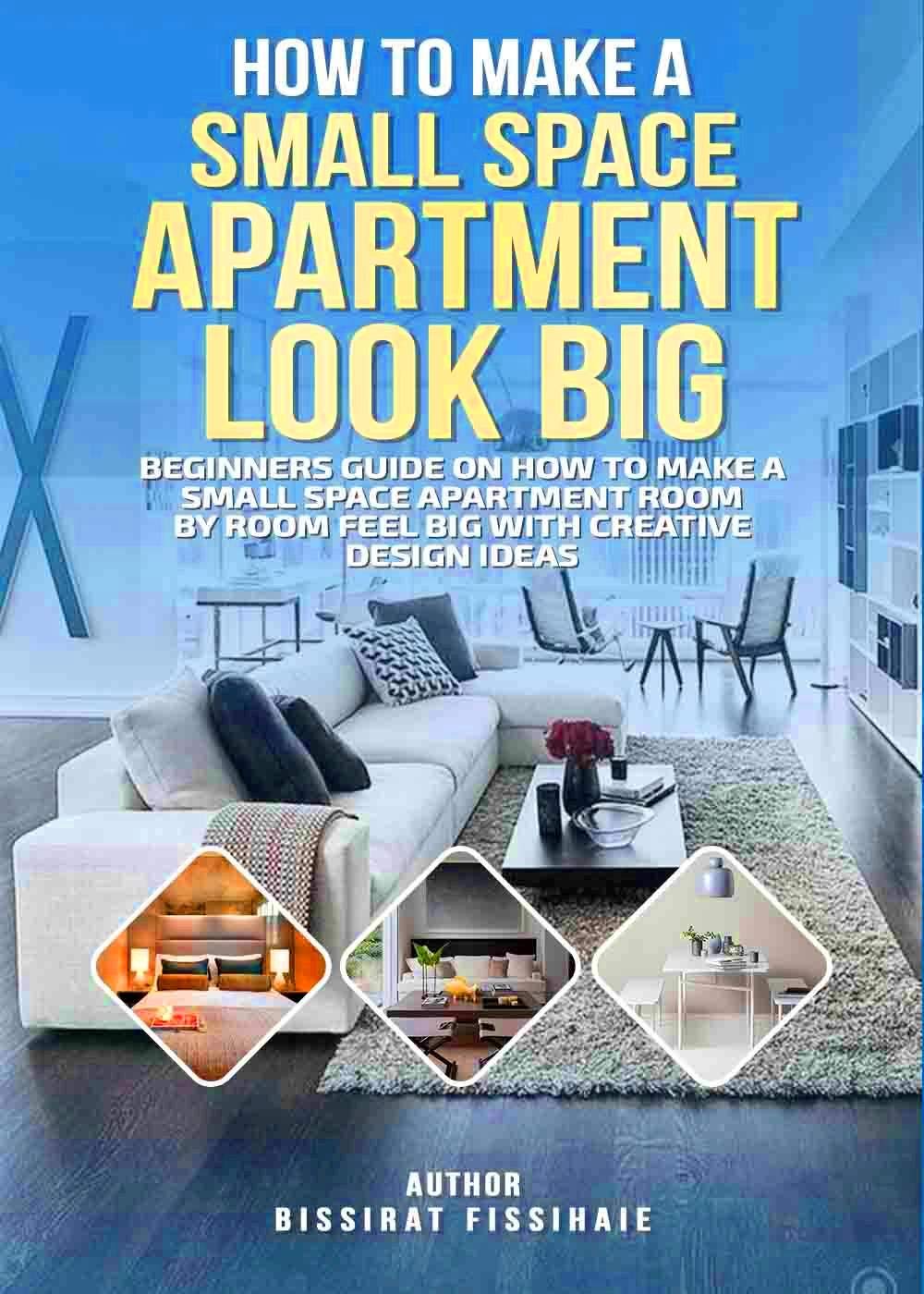 How To Make A Small Space Apartment Look Big : Beginners Guide On How ...