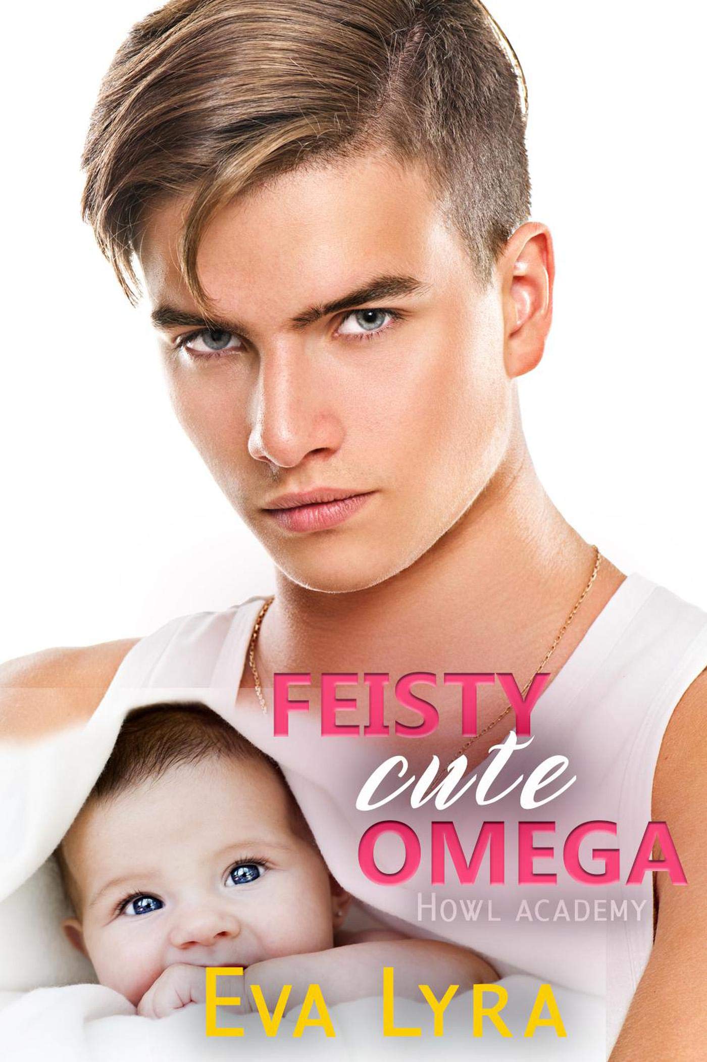 Feisty Cute Omega (Howl Academy Babies, #2) by Eva Lyra | Goodreads
