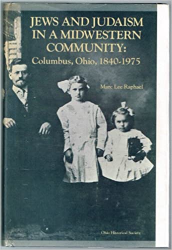 Jews and Judaism in a Midwestern Community: Columbus Ohio, 1840-1975 by ...
