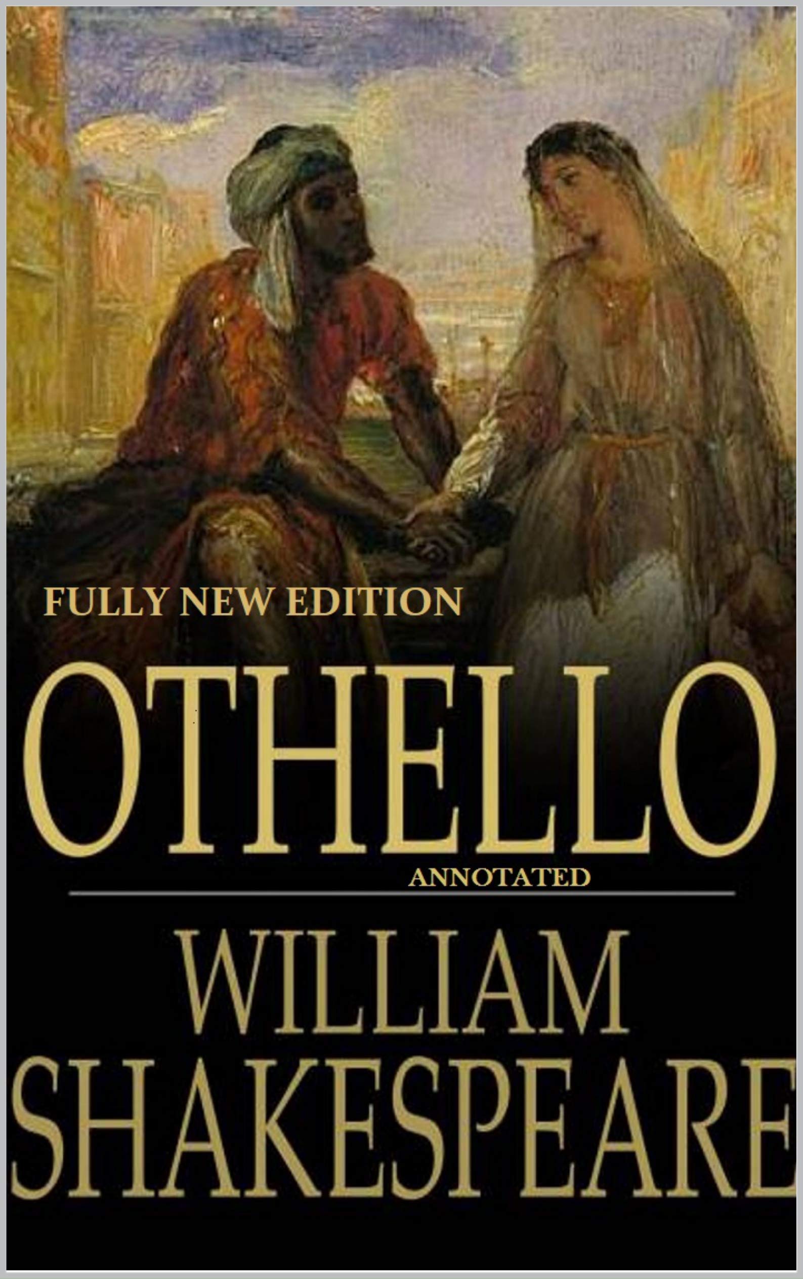 Othello Fully New Edition Annotated by William Shakespeare | Goodreads