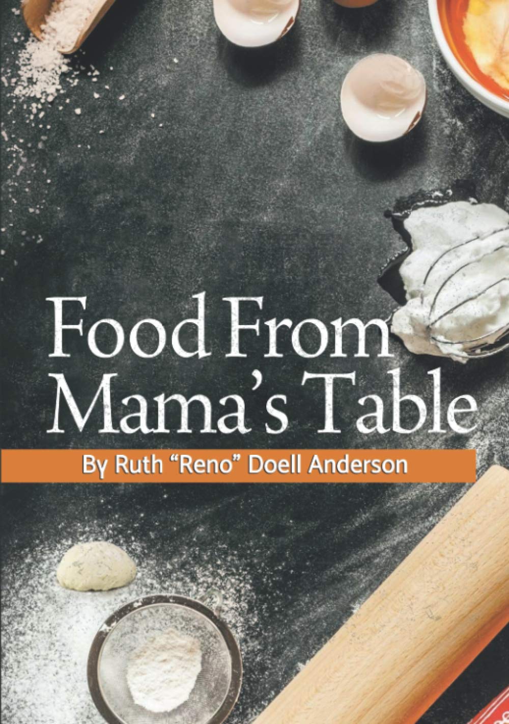 Food from Mama's Table by Ruth "Reno" Doell Anderson | Goodreads