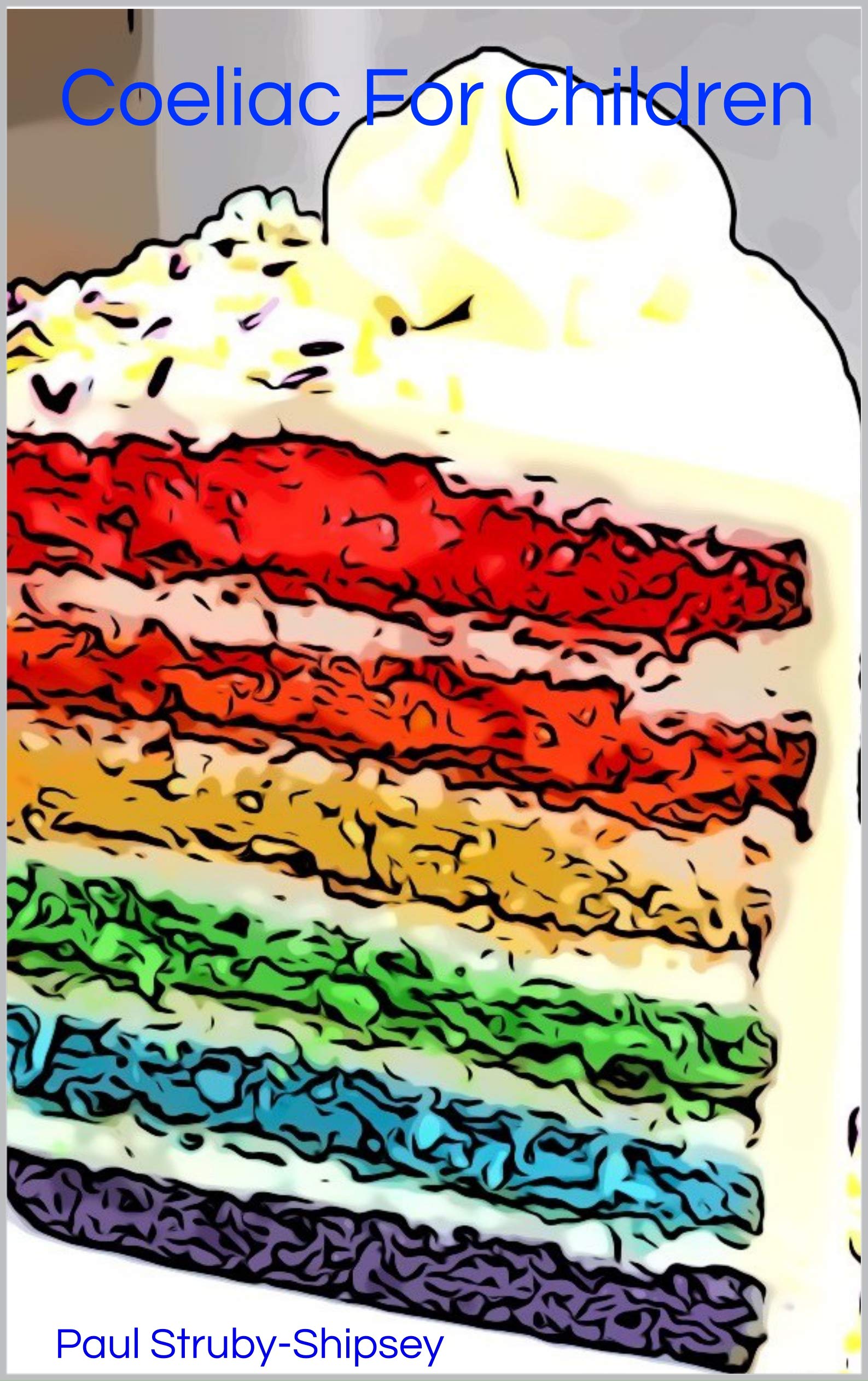 Coeliac For Children: Piece of (gluten free) Cake by Paul Struby ...