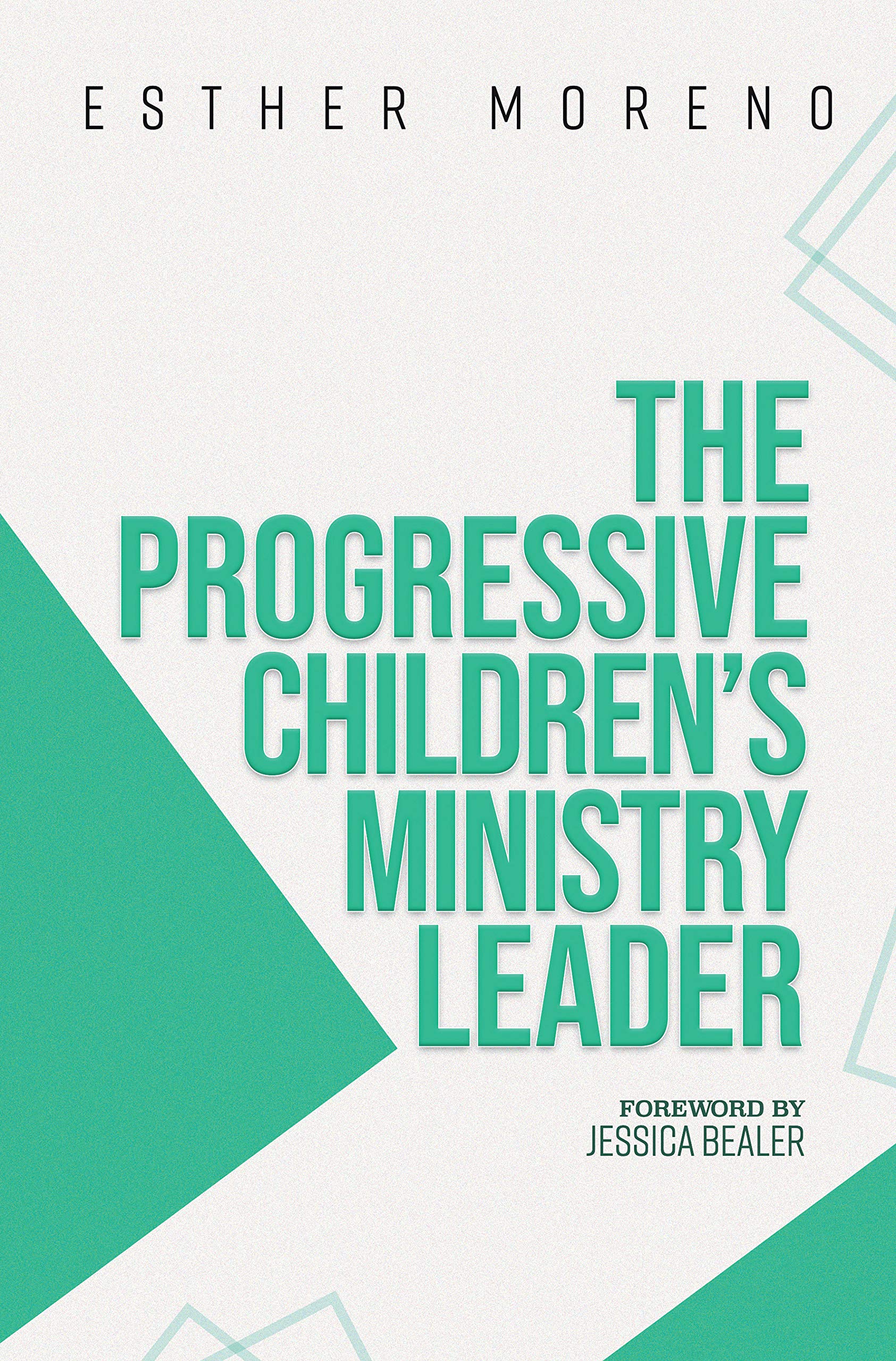 The Progressive Children’s Ministry Leader by Esther Moreno | Goodreads