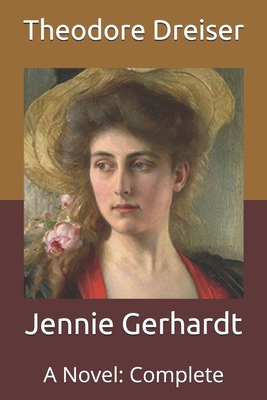 Jennie Gerhardt: A Novel: Complete by Theodore Dreiser | Goodreads