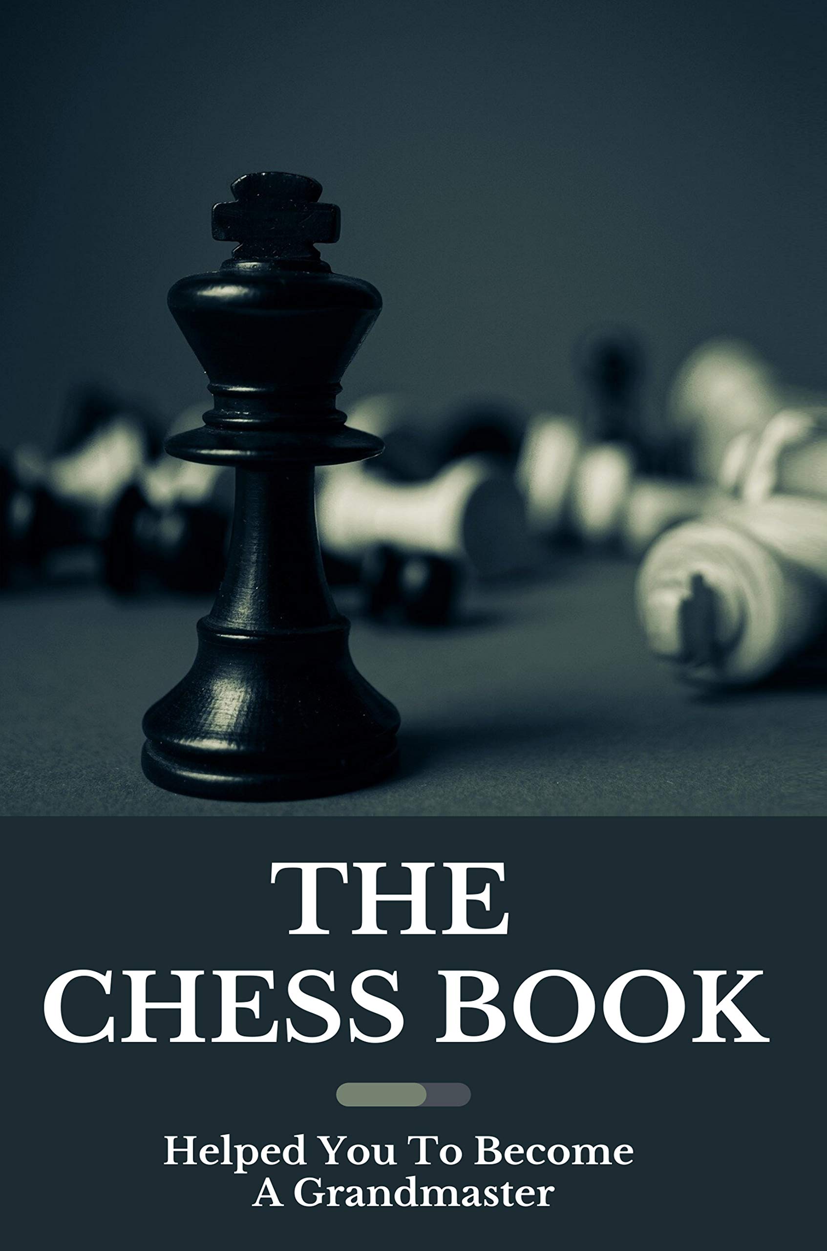 The Chess Book: Helped You To Become A Grandmaster: Introduction For ...