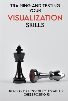 Training And Testing Your Visualization Skills: Blindfold Chess ...