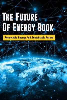 The Future Of Energy Book: Renewable Energy And Sustainable Future ...