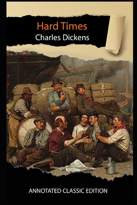 Hard Times By Charles Dickens Annotated Classic Edition by Charles ...