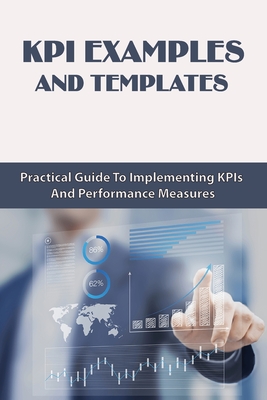 KPI Examples and Templates: Practical Guide To Implementing KPIs And ...