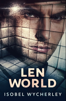 Len World: Premium Hardcover Edition by Isobel Wycherley | Goodreads