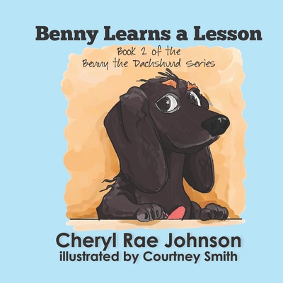 Benny Learns a Lesson (Benny the Dachshund) by Cheryl Johnson | Goodreads