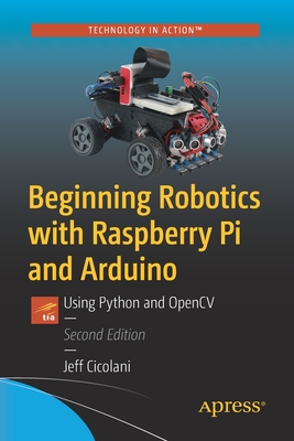 Beginning Robotics with Raspberry Pi and Arduino: Using Python and ...