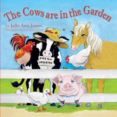 The Cows are in the Garden by Julie Ann James | Goodreads