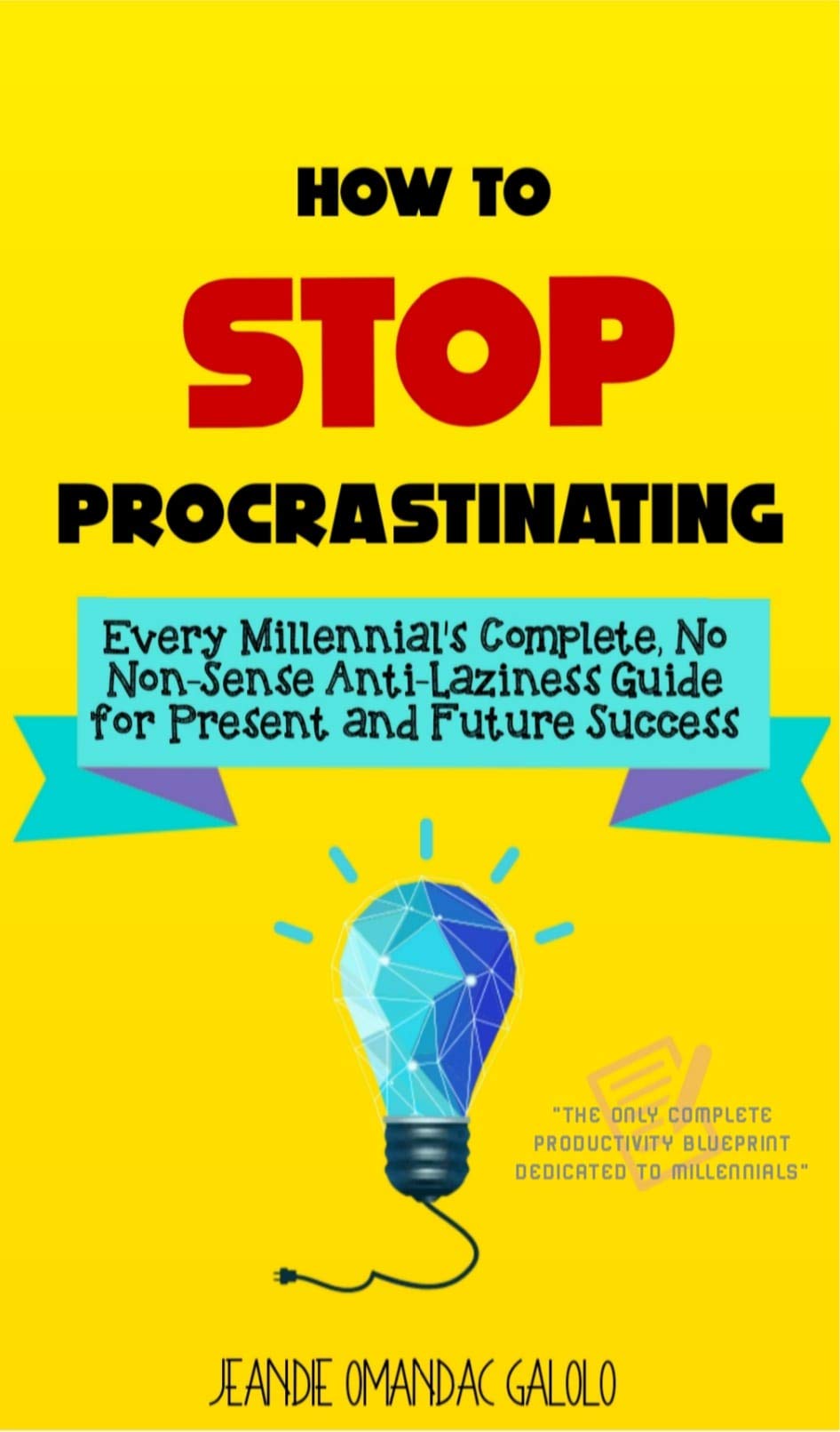How to Stop Procrastinating: Every Millennial's Complete, No Non-sense ...