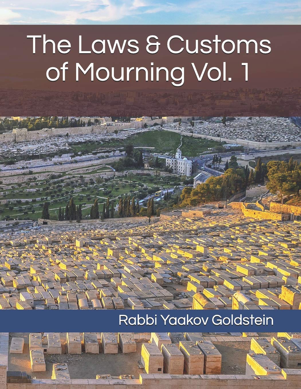 The Laws & Customs of Mourning Vol. 1 by Rabbi Yaakov Goldstein | Goodreads